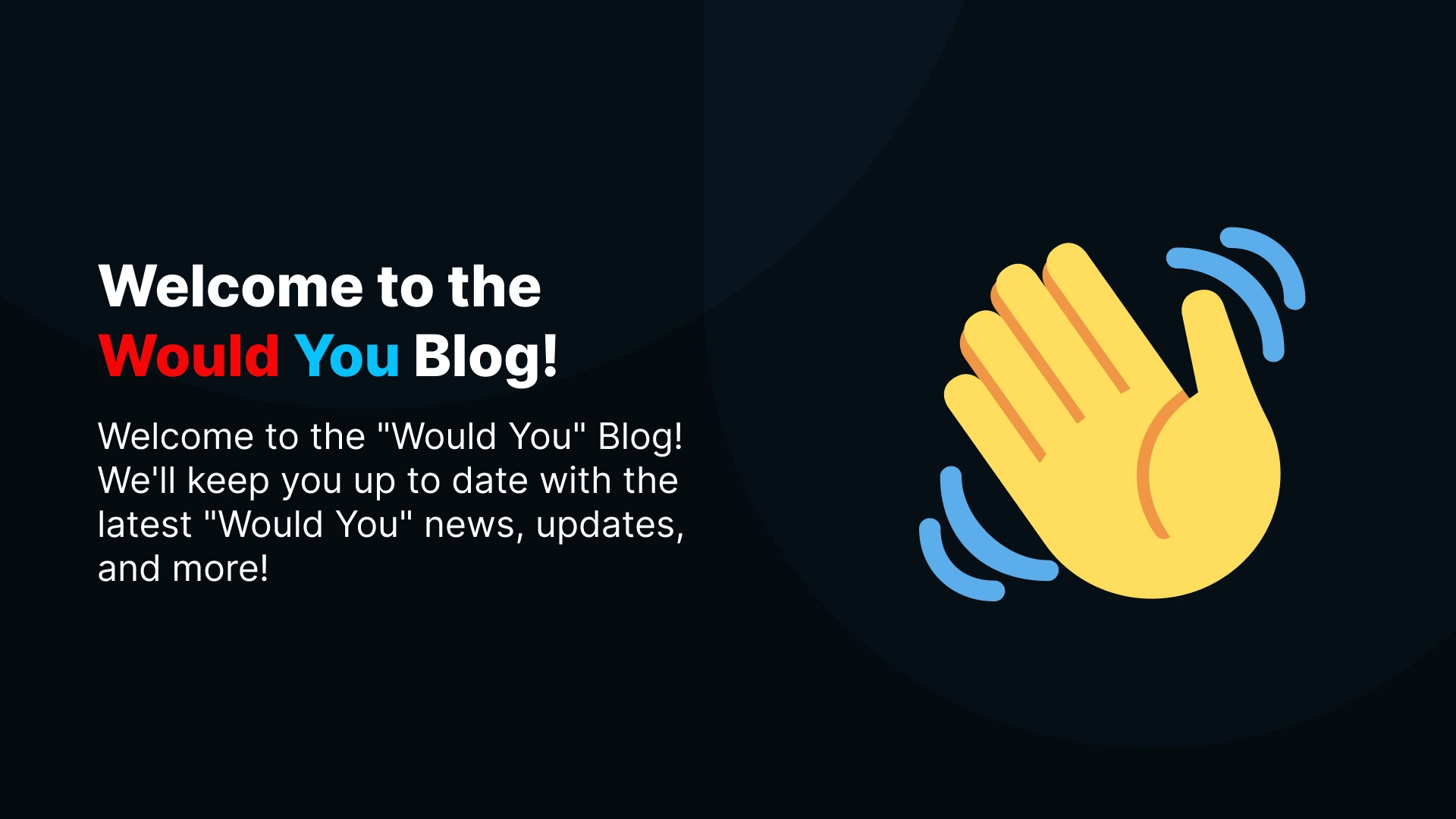 👋 Welcome to the "Would You" Blog!- Would You Bot